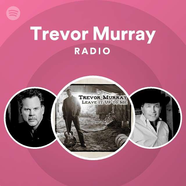 Trevor Murray Radio | Spotify Playlist