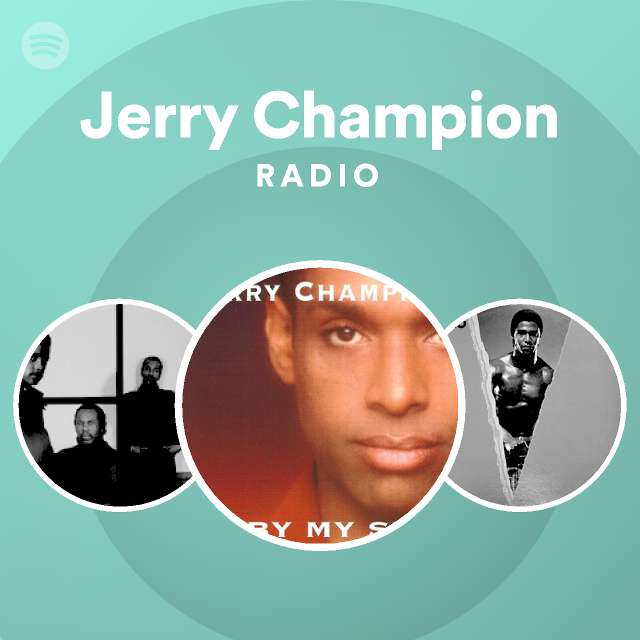 Jerry Champion Radio | Spotify Playlist Jerry Champion Radio | Spotify Playlist