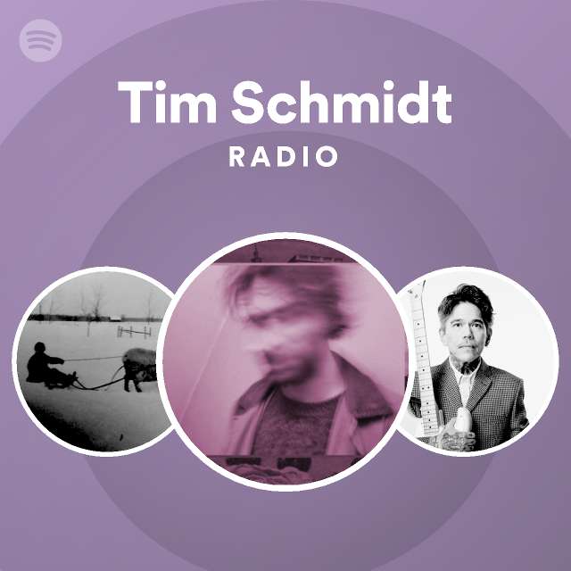 Tim Schmidt Radio - playlist by Spotify | Spotify