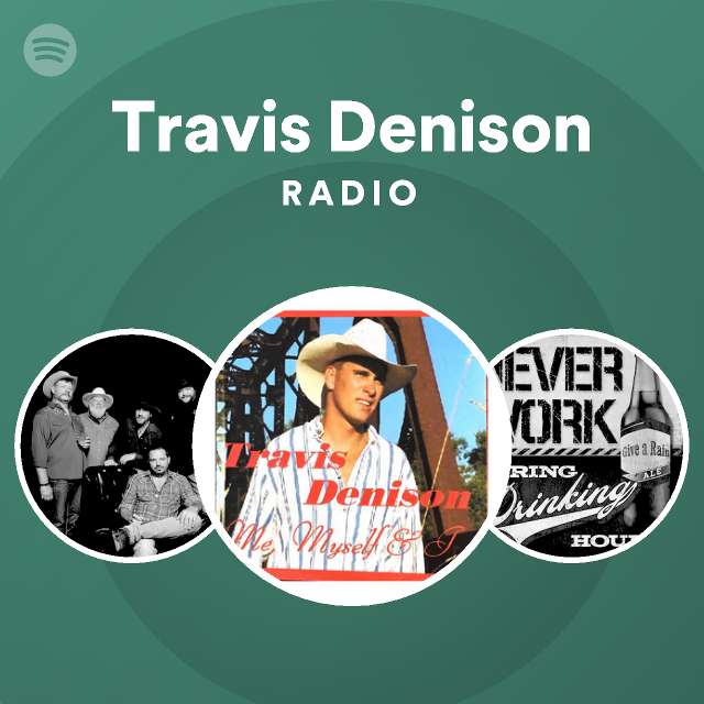 Travis Denison Radio - playlist by Spotify | Spotify