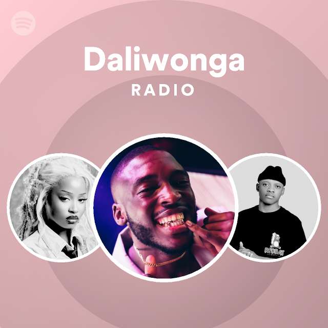 Daliwonga Radio - playlist by Spotify | Spotify