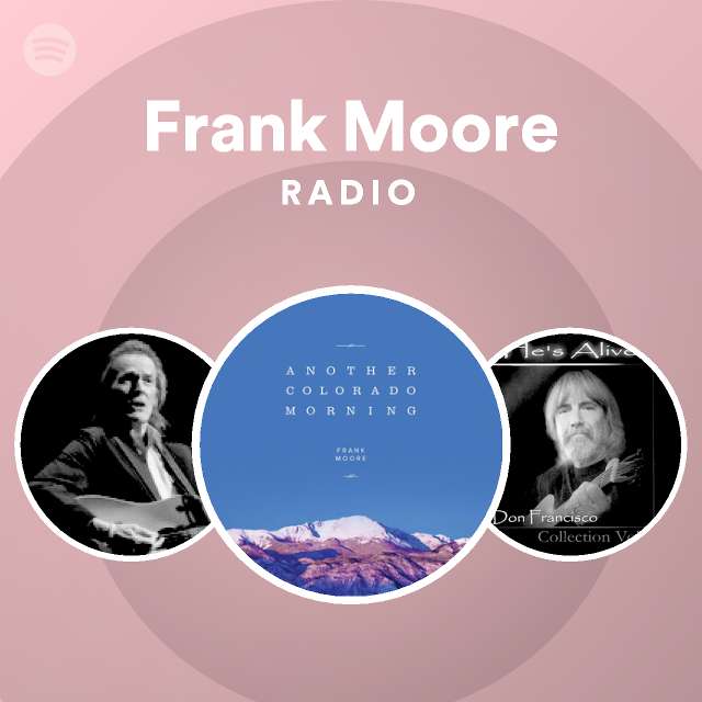 Frank Moore Radio - playlist by Spotify | Spotify
