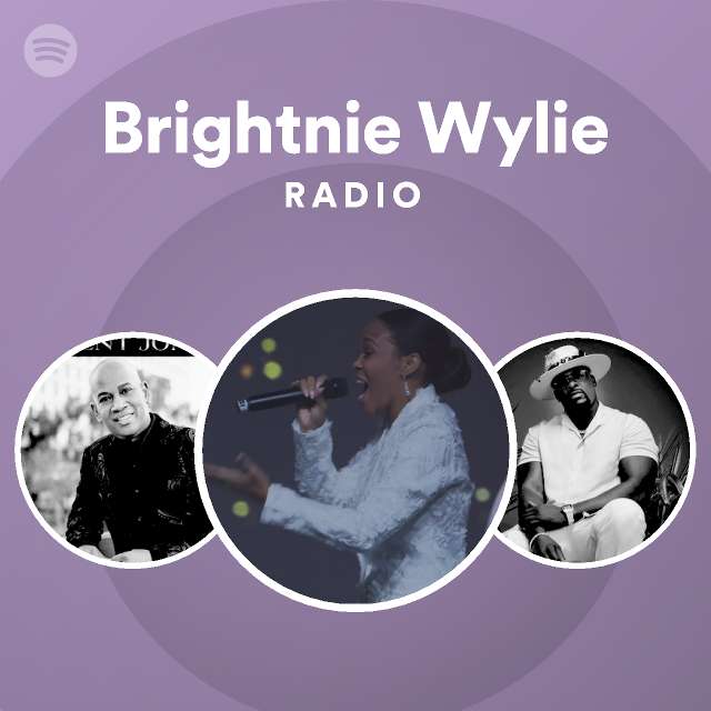 Brightnie Wylie Radio - playlist by Spotify | Spotify