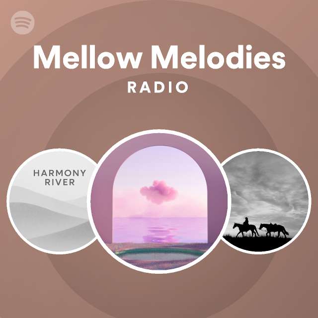 Mellow Melodies Radio - playlist by Spotify | Spotify