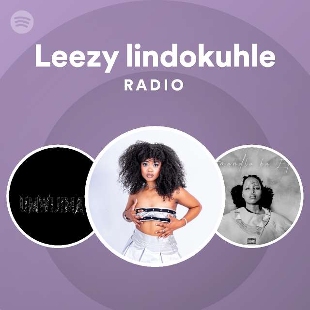 Leezy lindokuhle Radio | Spotify Playlist