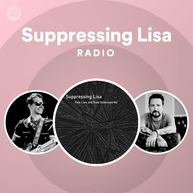 Suppressing Lisa Radio - playlist by Spotify | Spotify