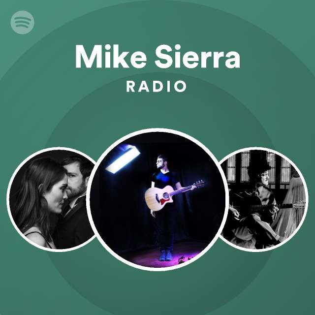 Mike Sierra Radio - playlist by Spotify | Spotify
