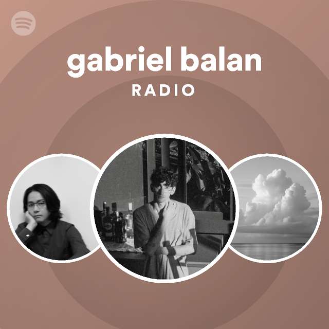 gabriel balan Radio - playlist by Spotify | Spotify