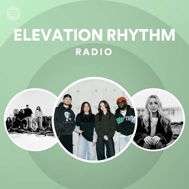 ELEVATION RHYTHM Radio - playlist by Spotify | Spotify