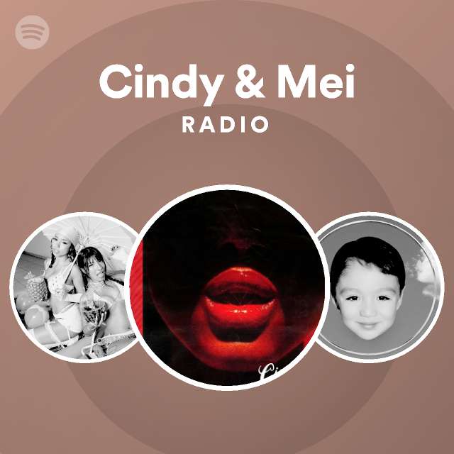 Cindy & Mei Radio - playlist by Spotify | Spotify