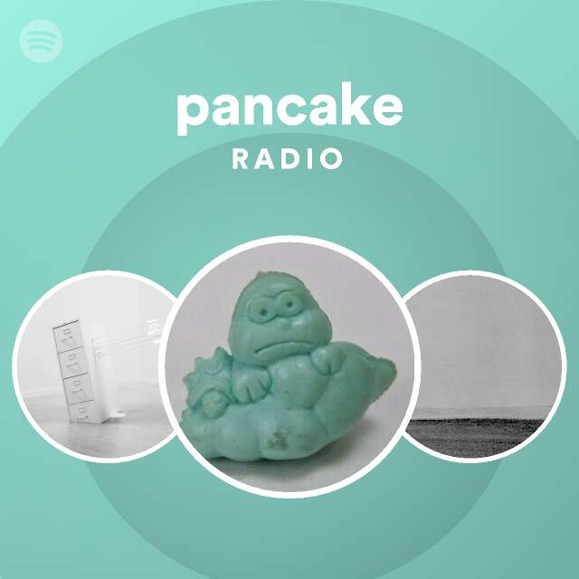 pancake Radio - playlist by Spotify | Spotify