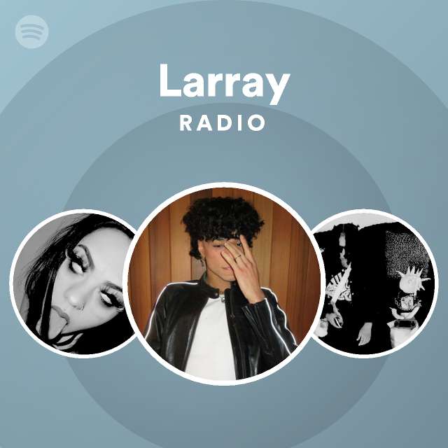 Larray Radio - playlist by Spotify | Spotify
