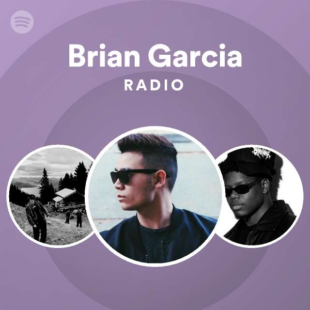 Brian Garcia Radio - playlist by Spotify | Spotify