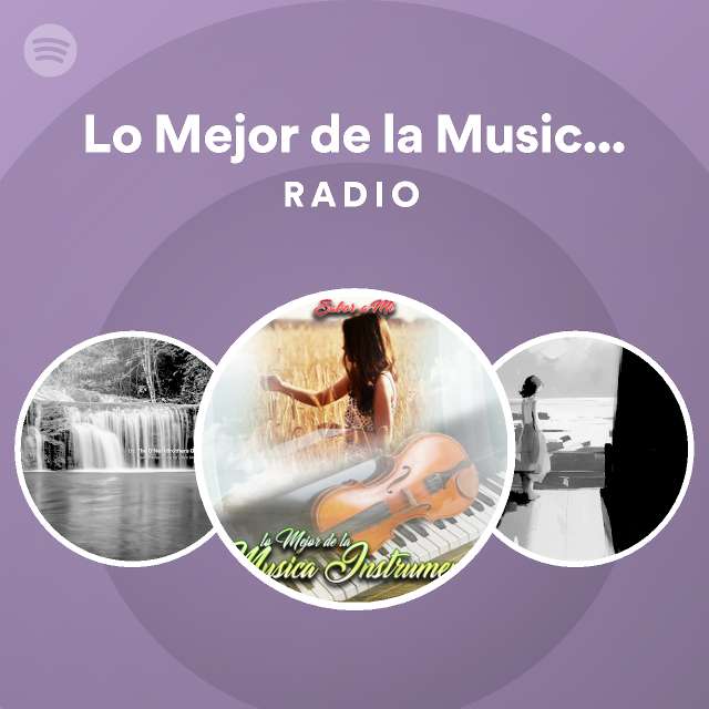 Lo Mejor de la Musica Instrumental Radio - playlist by Spotify | Spotify