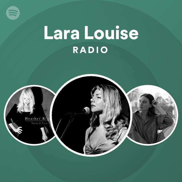 Lara Louise Radio - playlist by Spotify | Spotify