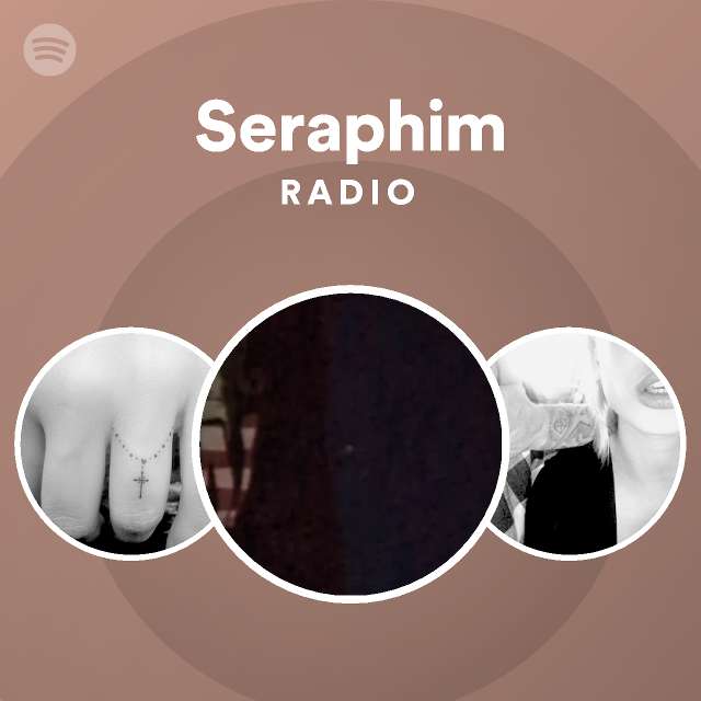 Seraphim Radio - playlist by Spotify | Spotify