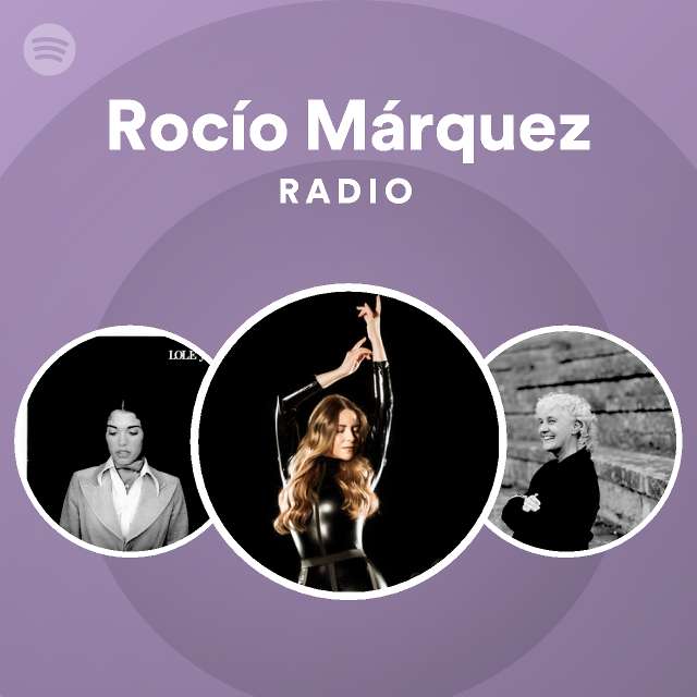 Rocío Márquez Radio - playlist by Spotify | Spotify