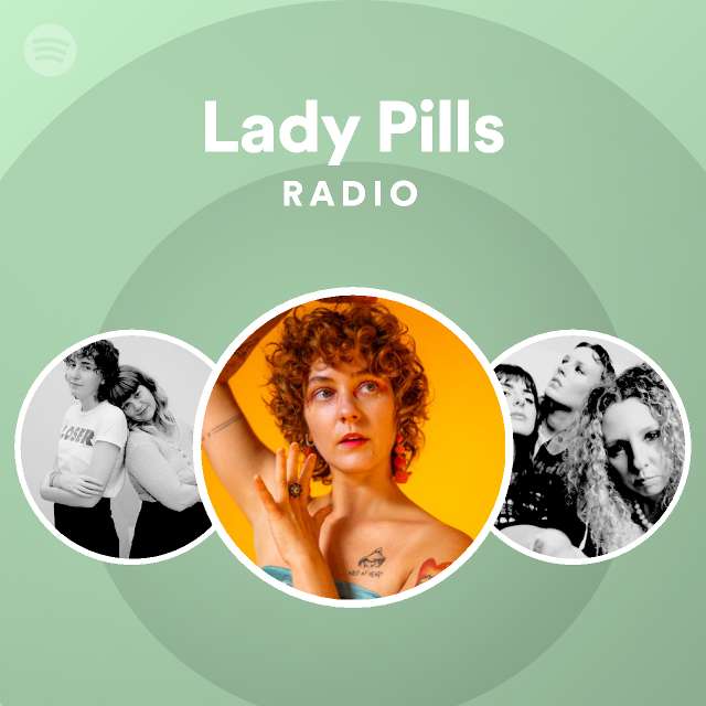 Lady Pills Radio - playlist by Spotify | Spotify