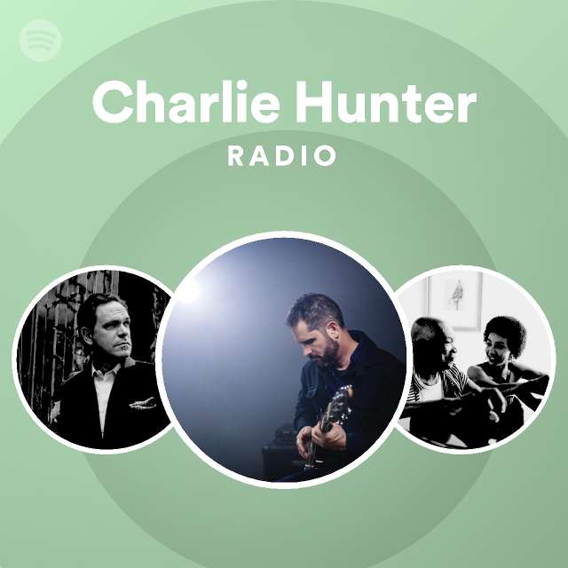 Charlie Hunter Radio - playlist by Spotify | Spotify