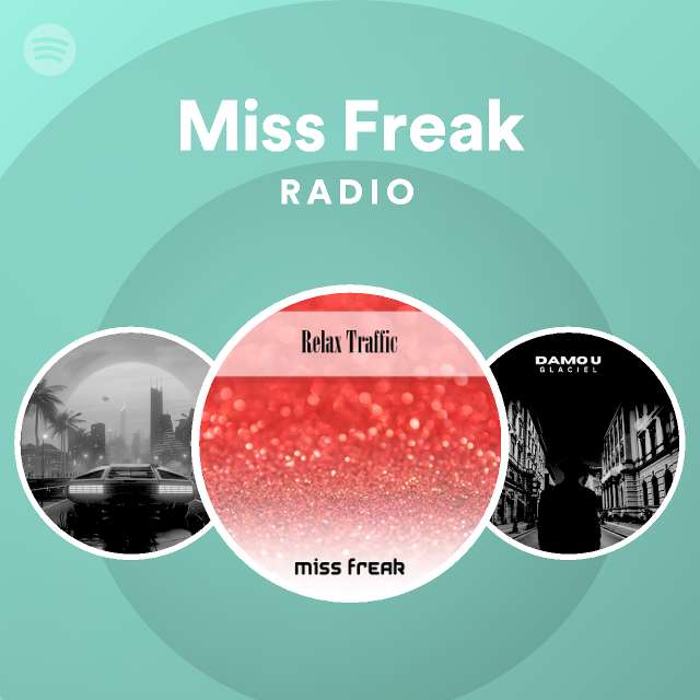 Miss Freak Radio | Spotify Playlist