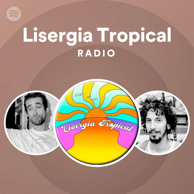 Lisergia Tropical Radio - playlist by Spotify | Spotify