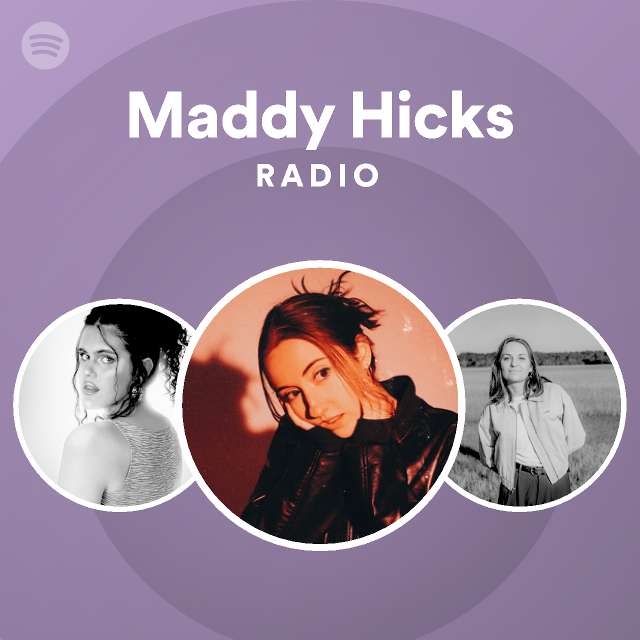 Maddy Hicks Radio - playlist by Spotify | Spotify