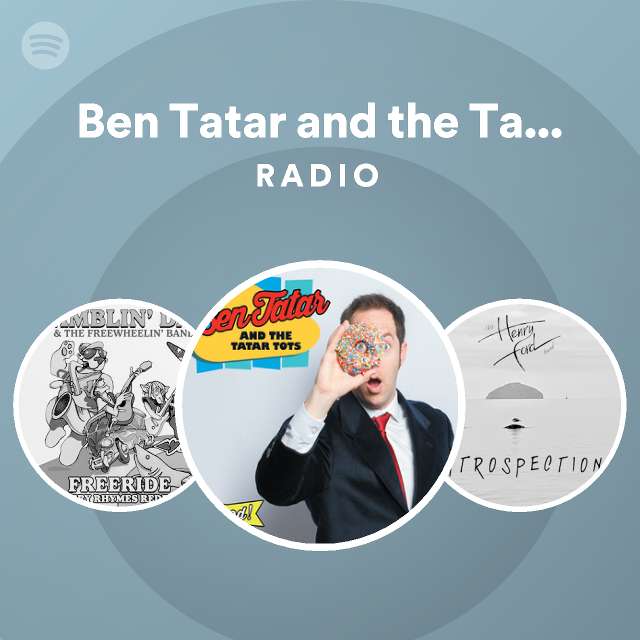Ben Tatar and the Tatar Tots Radio - playlist by Spotify | Spotify