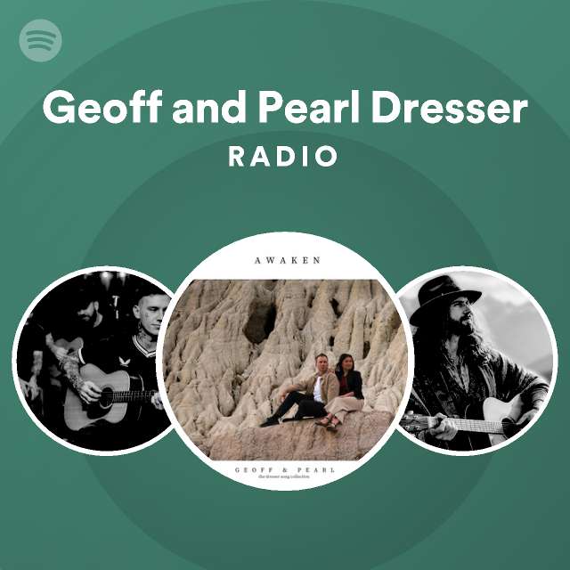 Geoff and Pearl Dresser Radio - playlist by Spotify | Spotify