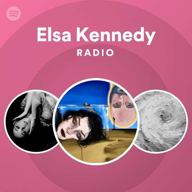Elsa Kennedy Radio - playlist by Spotify | Spotify