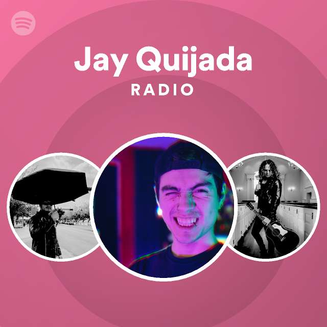 Jay Quijada Radio - playlist by Spotify | Spotify