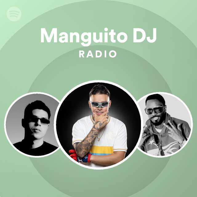 Manguito DJ Radio - playlist by Spotify | Spotify
