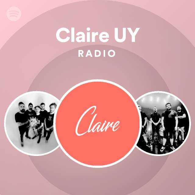 Claire UY Radio | Spotify Playlist