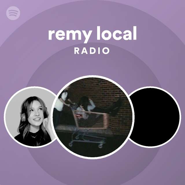 remy local Radio - playlist by Spotify | Spotify
