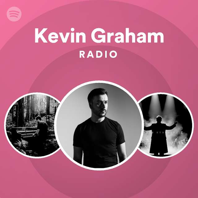 Kevin Graham Radio - playlist by Spotify | Spotify