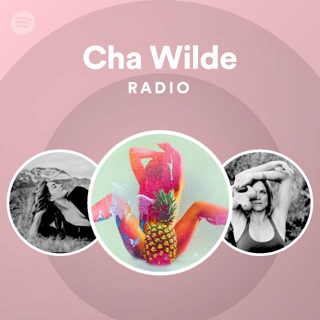 Cha Wilde Radio - playlist by Spotify | Spotify