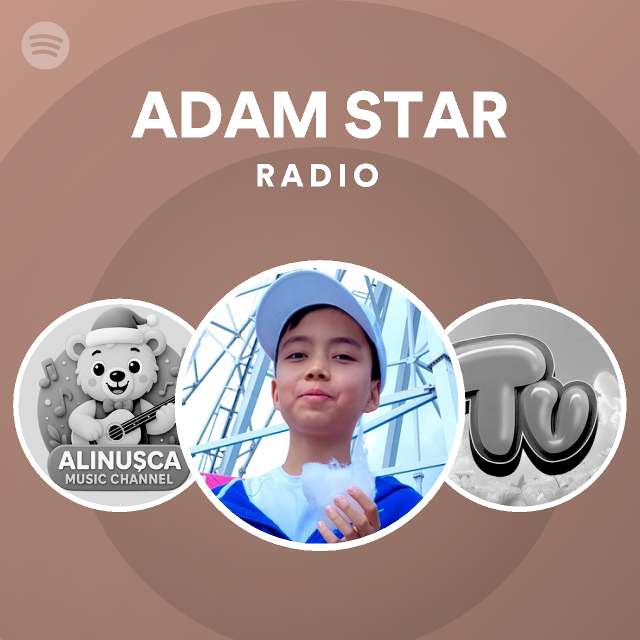 ADAM STAR Radio - playlist by Spotify | Spotify