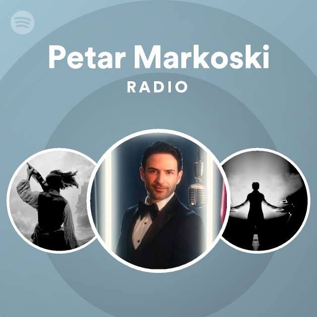 Petar Markoski Radio - playlist by Spotify | Spotify
