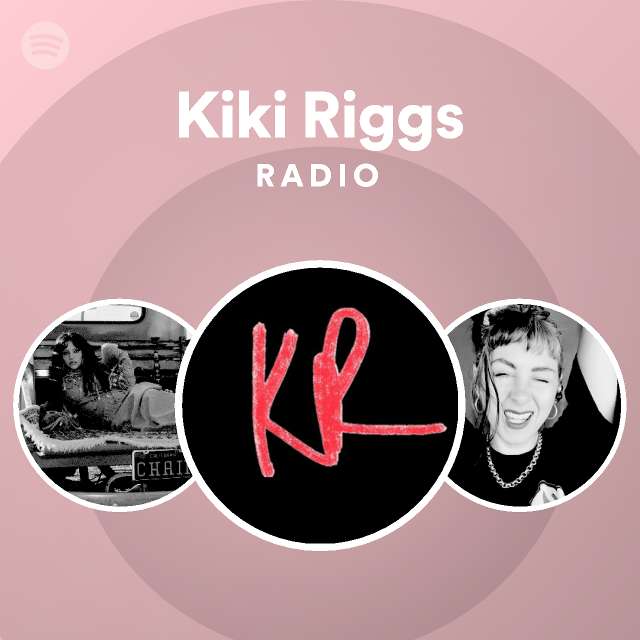 Kiki Riggs Radio - playlist by Spotify | Spotify