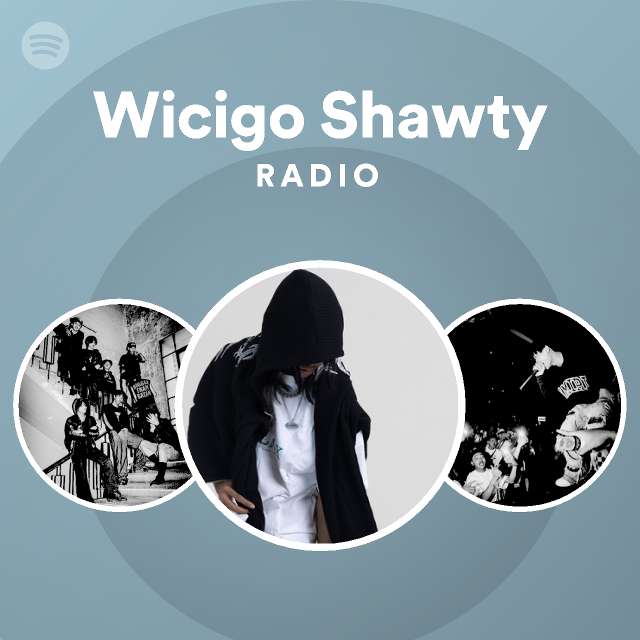 Wicigo Shawty Radio - playlist by Spotify | Spotify