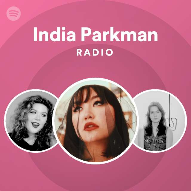India Parkman Radio - playlist by Spotify | Spotify
