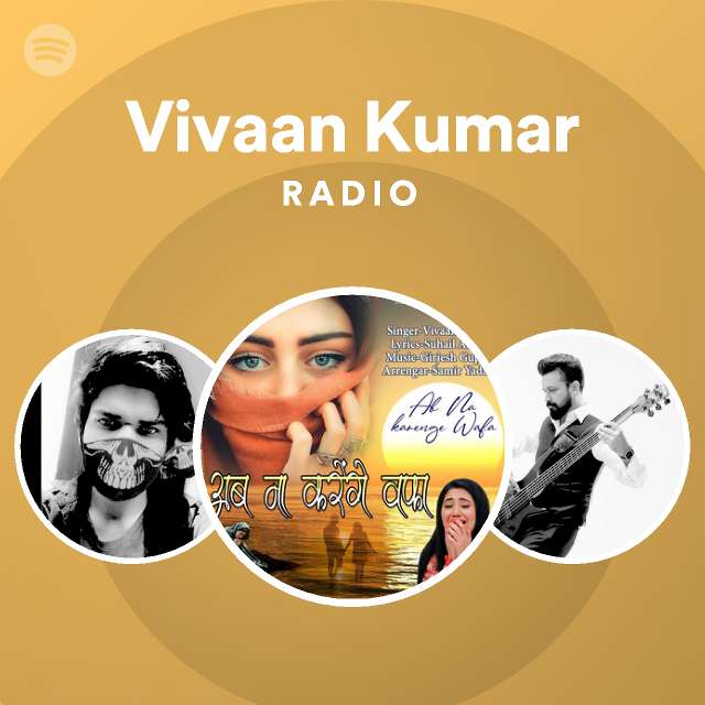 Vivaan Kumar Radio | Spotify Playlist