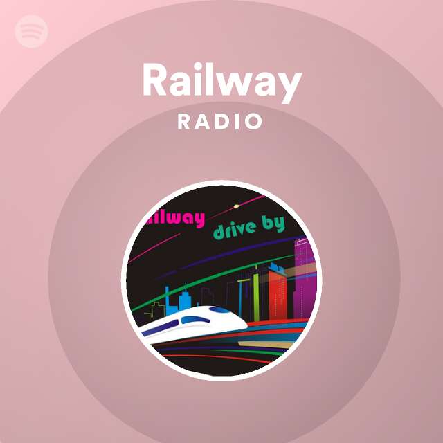 Railway Radio | Spotify Playlist