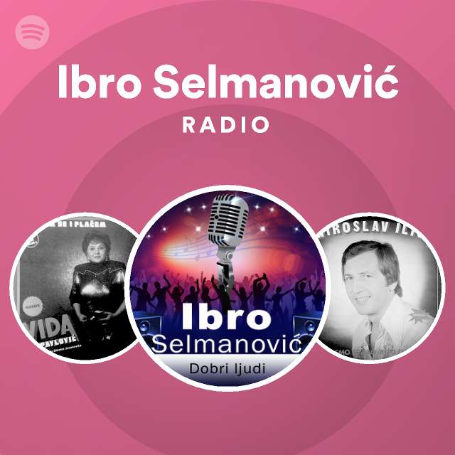 Ibro Selmanović Radio - playlist by Spotify | Spotify