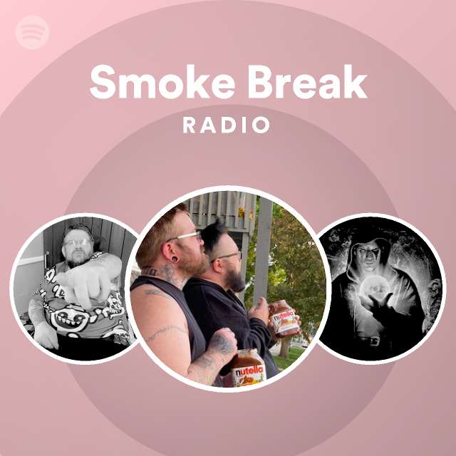 Smoke Break | Spotify