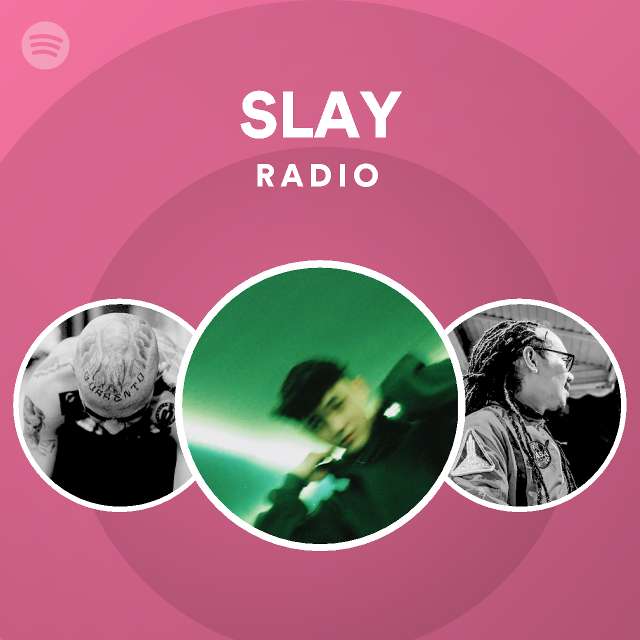 SLAY Radio - playlist by Spotify | Spotify