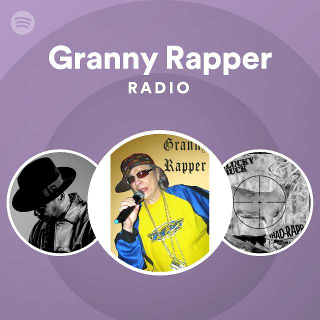 Granny Rapper Radio - playlist by Spotify | Spotify
