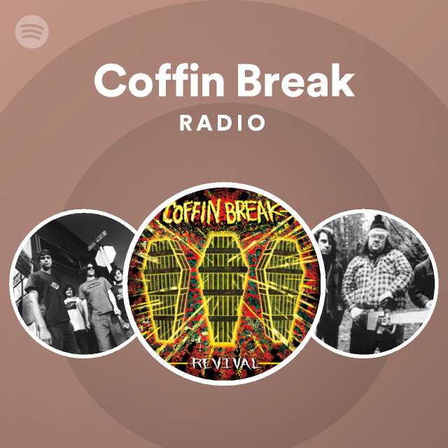 Coffin Break | Spotify - Listen Free