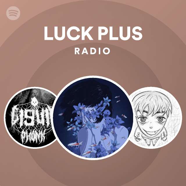 LUCK PLUS Radio | Spotify Playlist