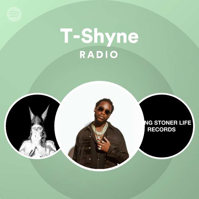 T-Shyne | Spotify