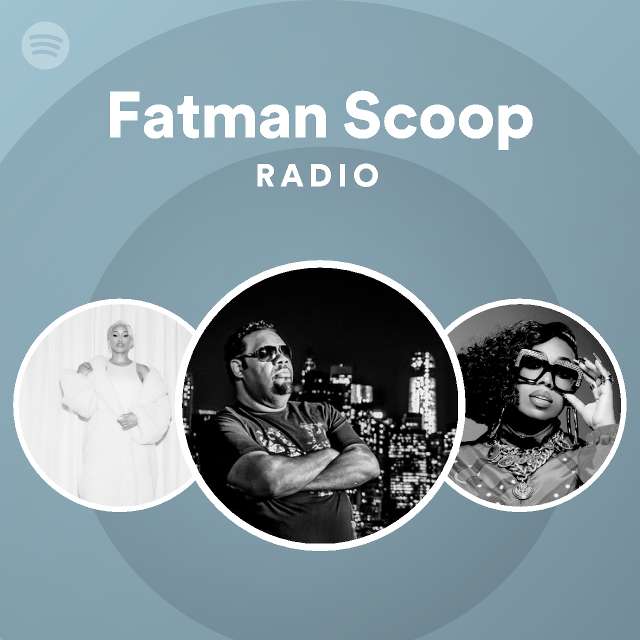 Fatman Scoop | Spotify - Listen Free